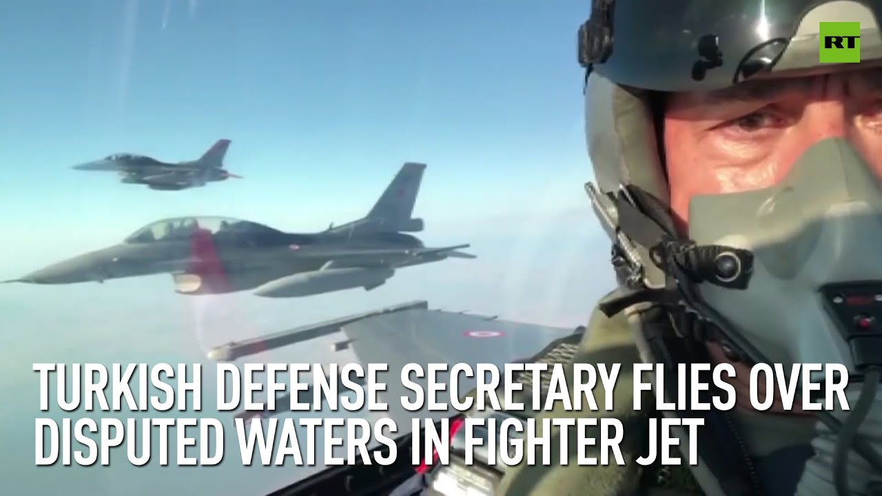 Turkish defense secretary flies over disputed waters in fighter jet ...