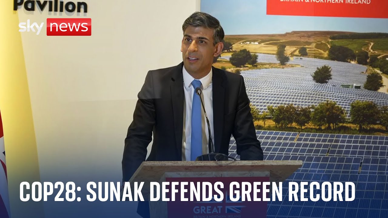 COP28: Sunak defends his green credentials - World News