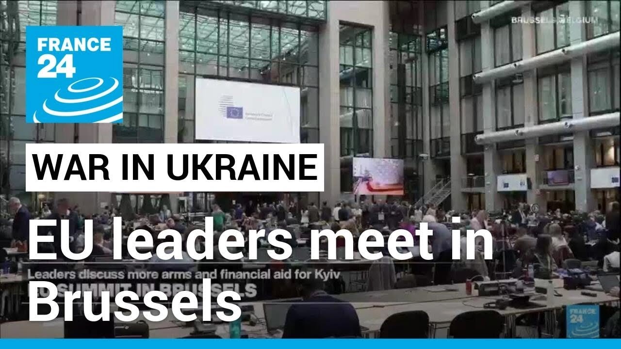 EU leaders discuss Ukraine aid, farming imports in Brussels • FRANCE 24 ...