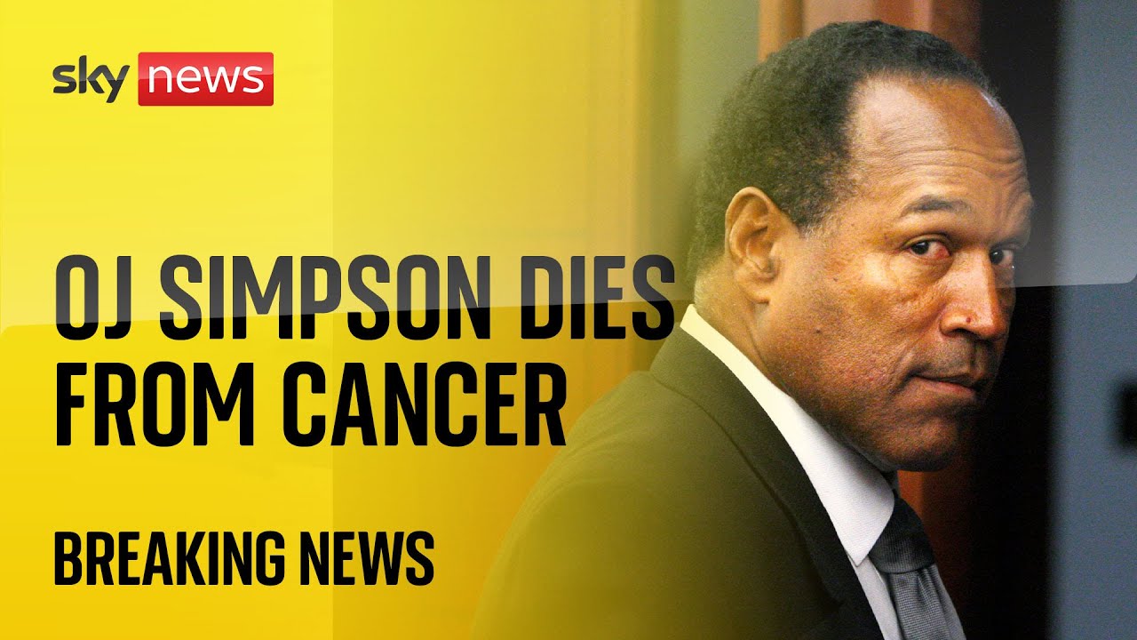 BREAKING: OJ Simpson has died aged 76 from cancer - World News