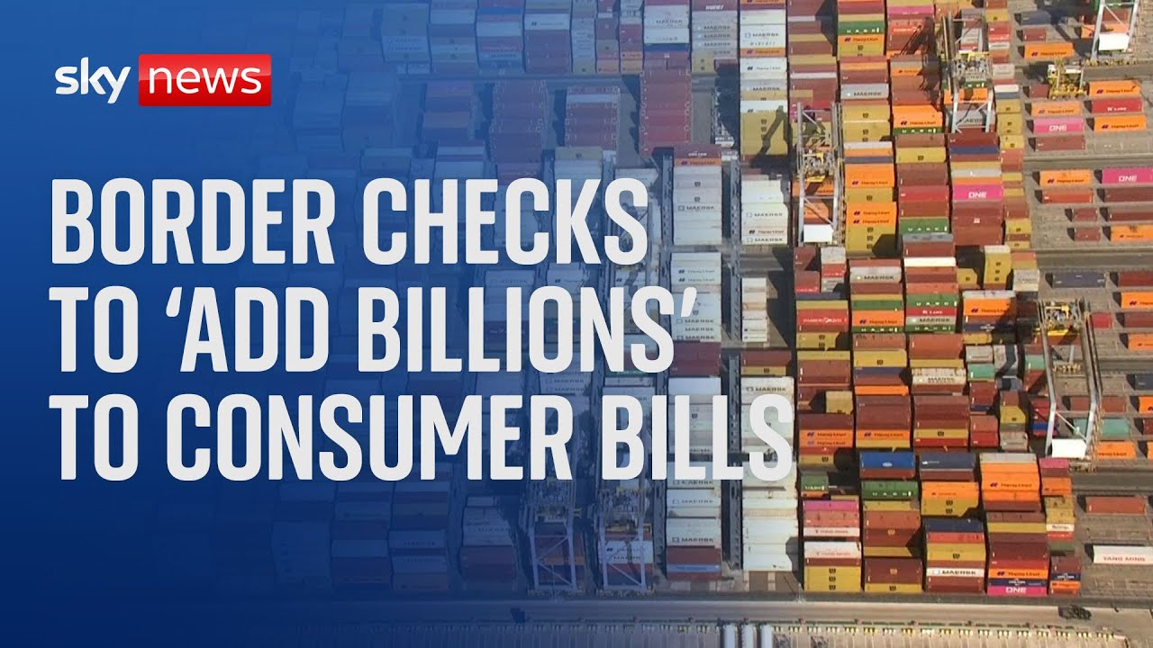 Brexit border checks to 'add billions' to consumer bills - World News