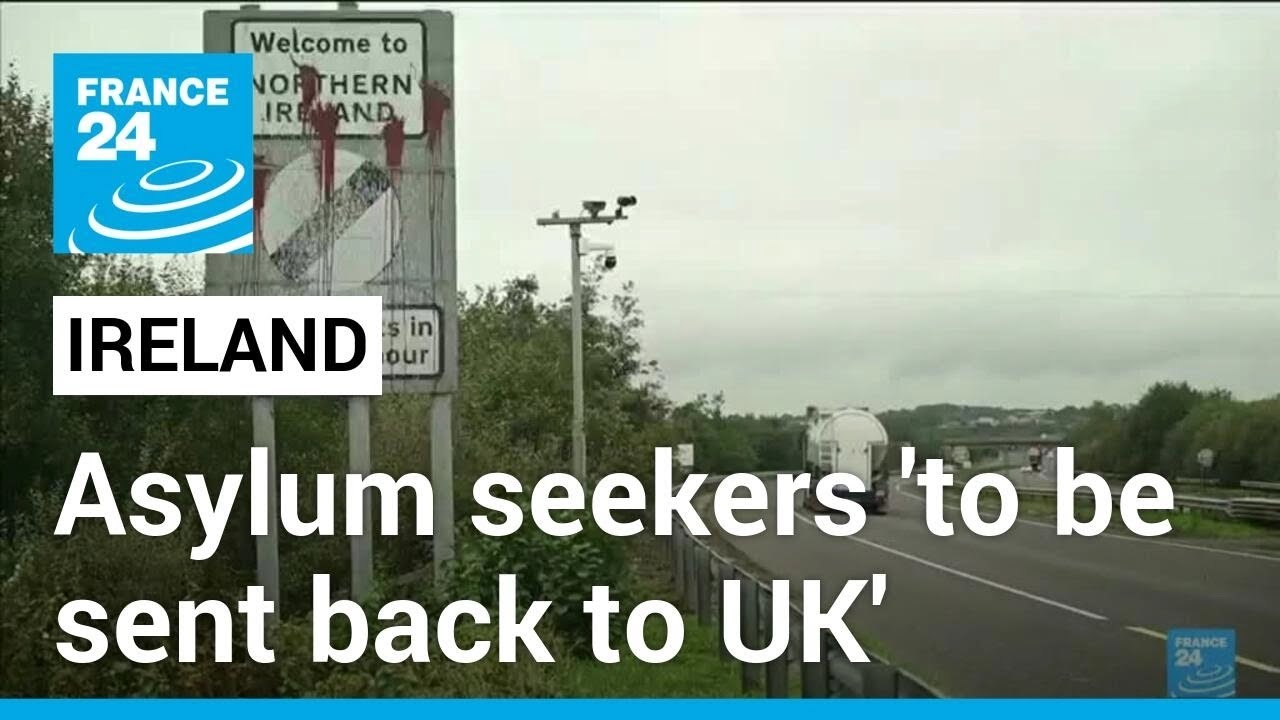 Ireland will act to send asylum seekers back to UK, says PM • FRANCE 24 ...
