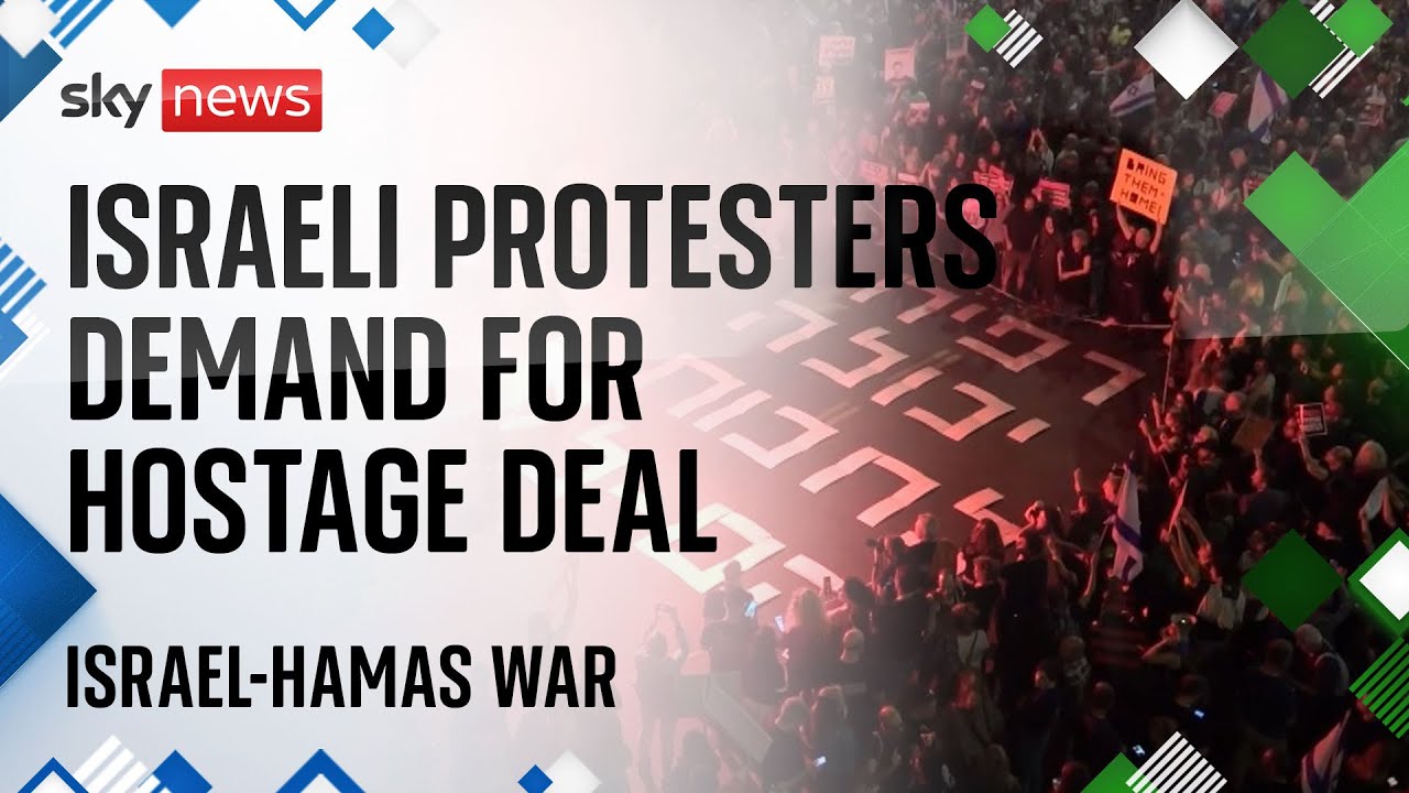 Israeli protestors demand hostage deal - World News