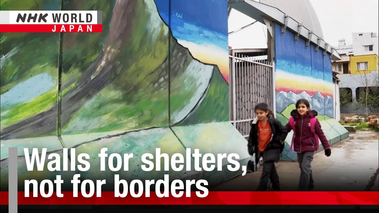 Walls for shelters, not for bordersーNHK WORLD-JAPAN NEWS - World News
