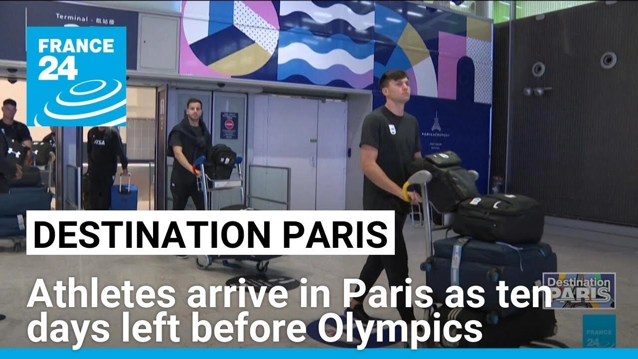 Athletes arrive in Paris as ten days left before Olympics • FRANCE 24 ...
