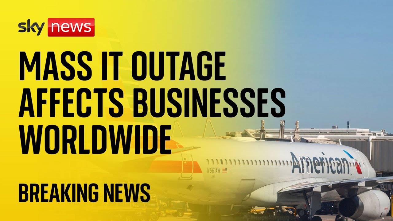Mass IT outage hits companies including Sky News as planes grounded and ...