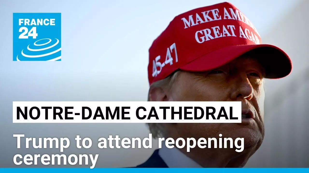 Trump to attend Notre-Dame Cathedral reopening ceremony in Paris ...