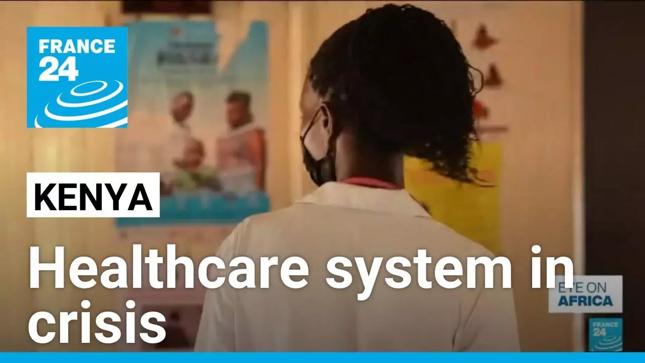 Kenya healthcare system in crisis as hospitals face shortages • FRANCE ...