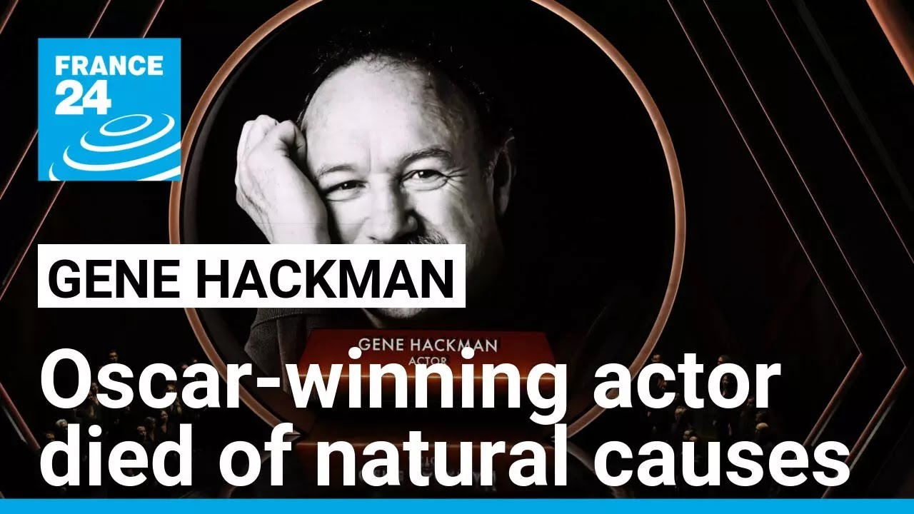 Hollywood star Gene Hackman died of natural causes a week after wife ...