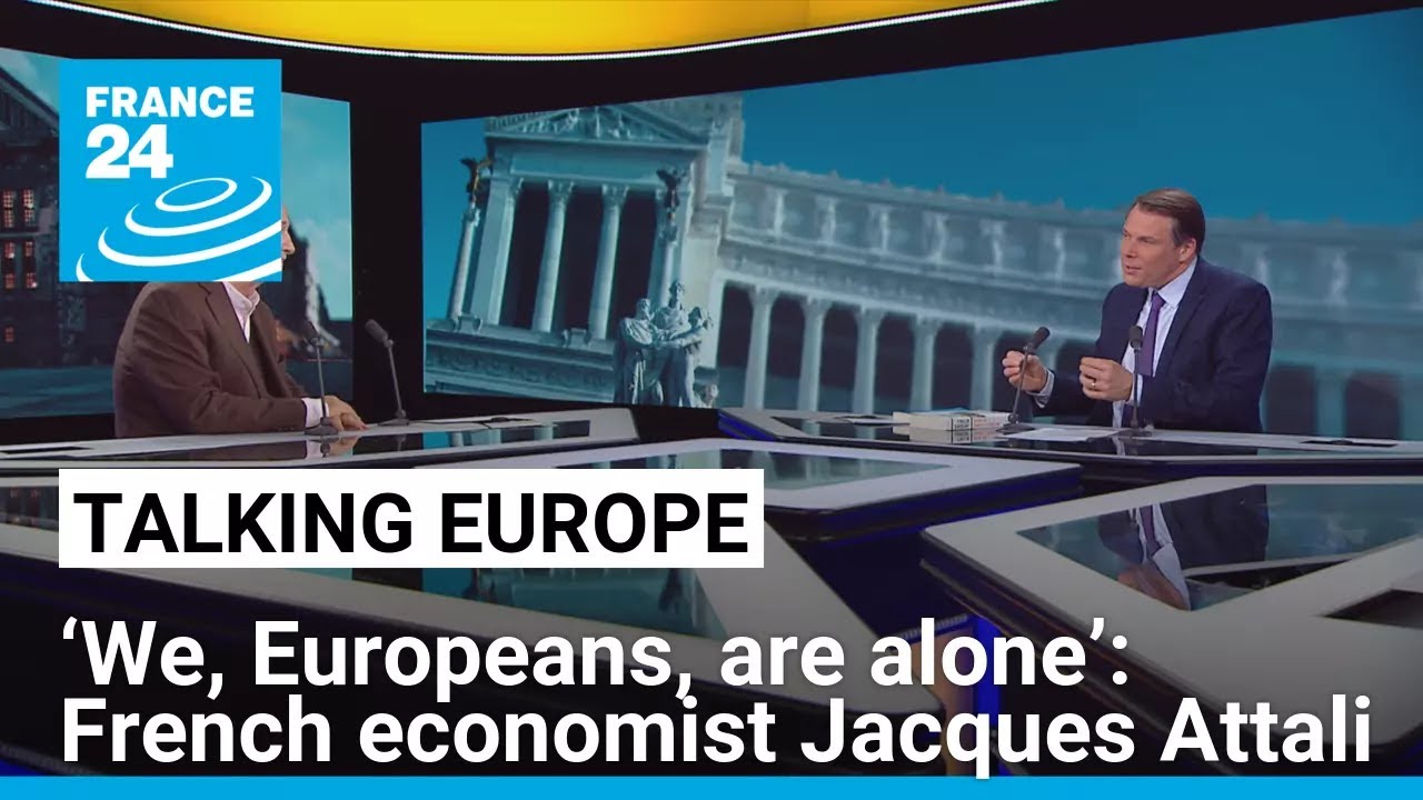 ‘We, Europeans, are alone’, French economist Jacques Attali says ...
