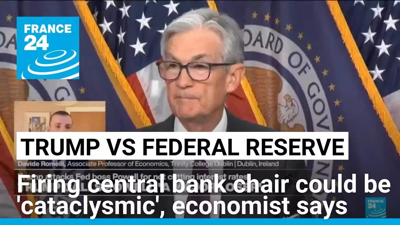 Firing Federal Reserve chair could be 'cataclysmic' for financial ...