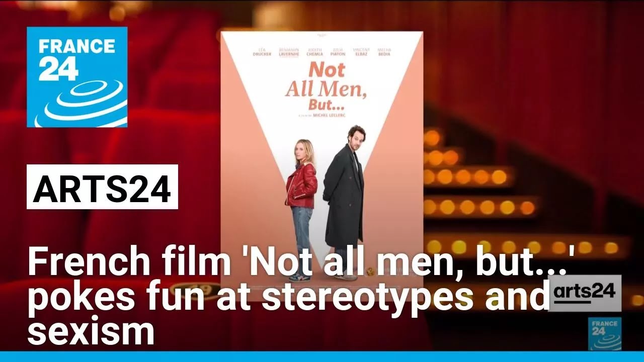 French film 'Not all men, but...' pokes fun at stereotypes and sexism ...