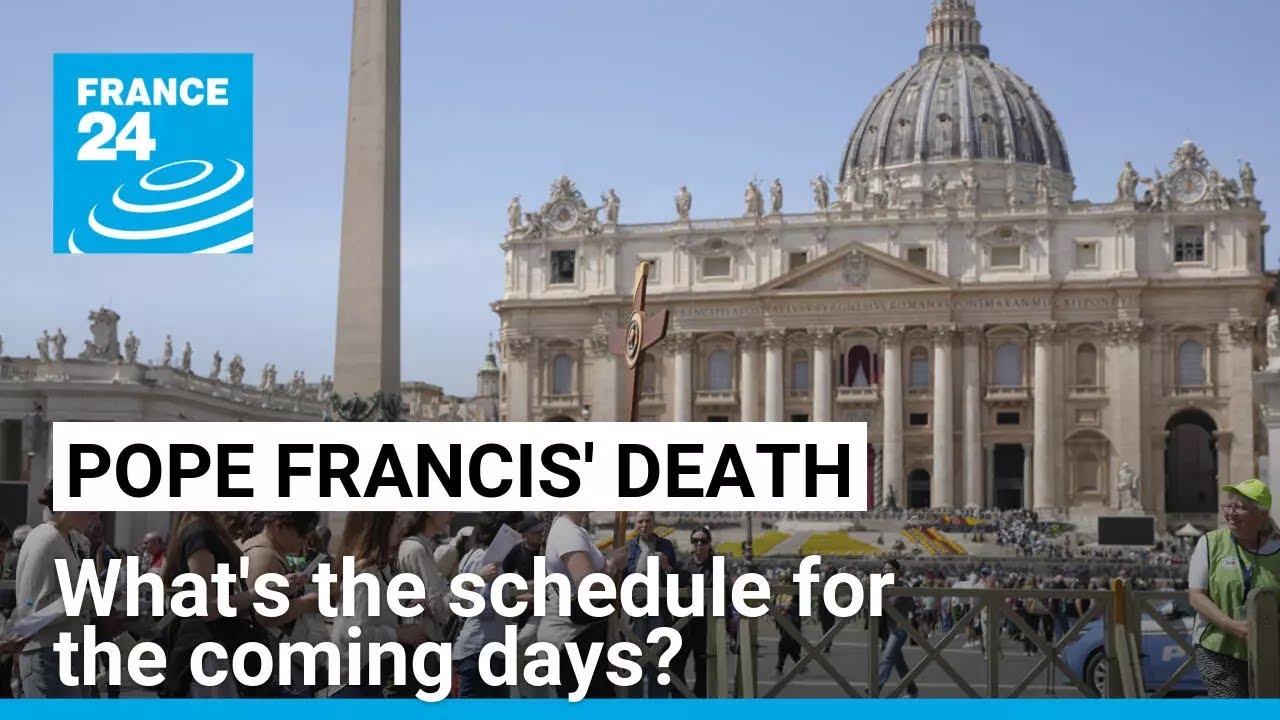 Pope Francis' death: What's the schedule for the coming days? • FRANCE ...