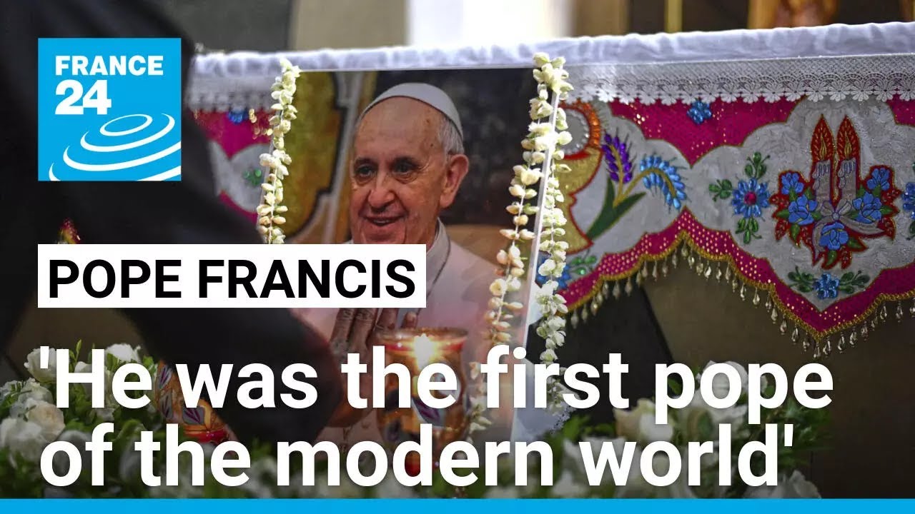 Pope Francis dies: 'He was the first pope of the modern world' • FRANCE ...