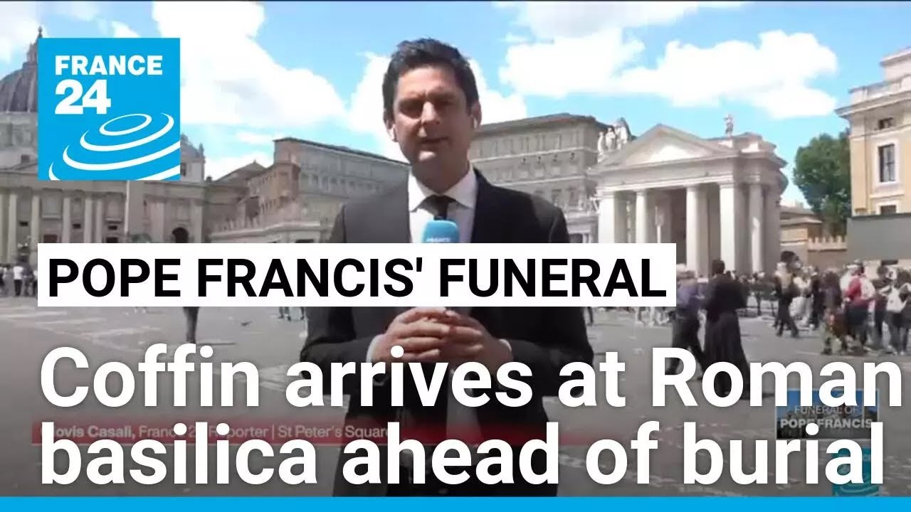 Pope's francis Funeral: Coffin arrives at Roman basilica ahead of ...