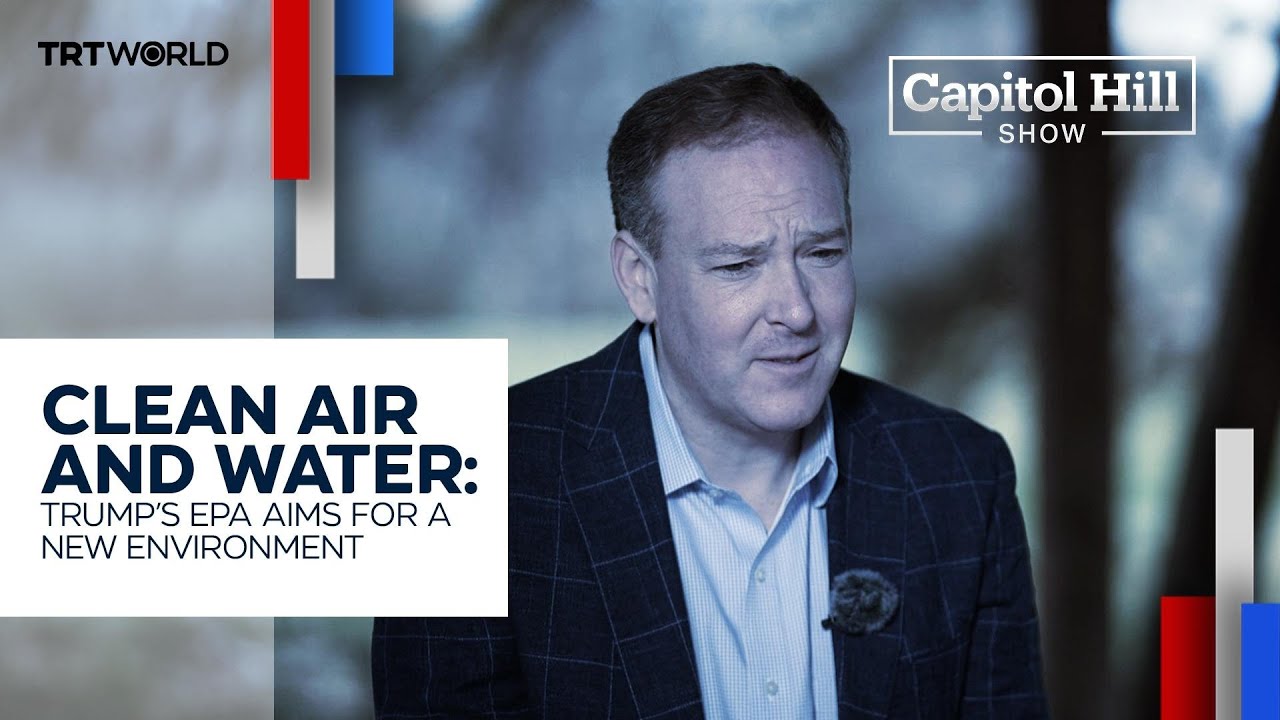 The Capitol Hill Show | Episode 23 | Clean Air and Water: Trump’s EPA ...