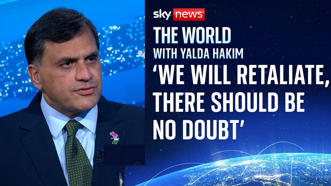 Pakistan's UK high commissioner warns Pakistan will strike back at ...