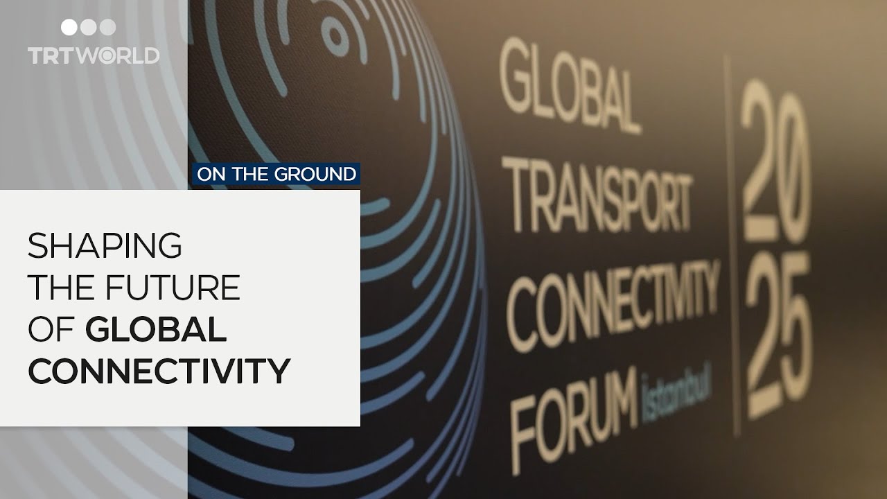 Istanbul hosts Global Transport Connectivity Forum 2025 - World News