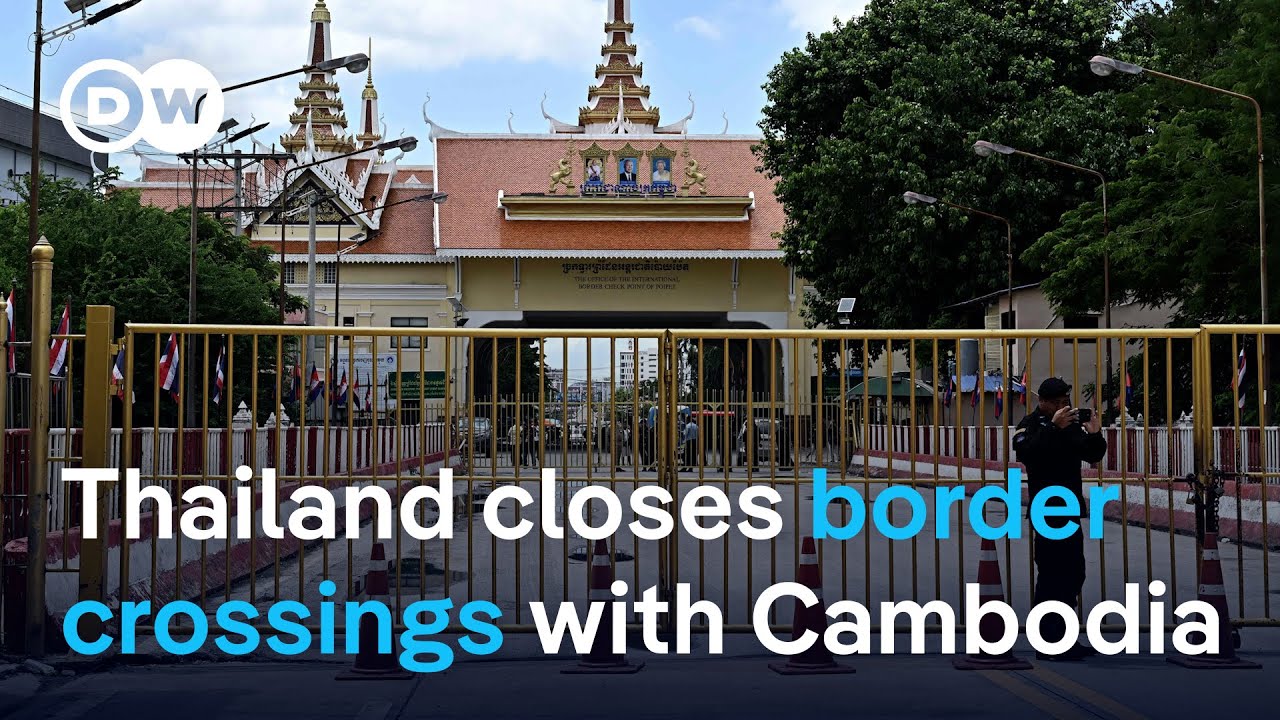 Thailand closes border crossings with Cambodia as dispute deepens | DW ...