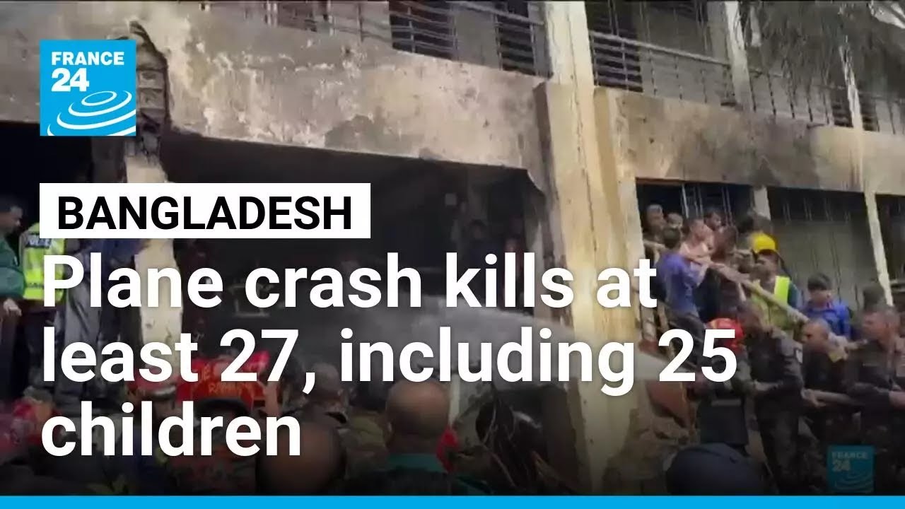 Bangladesh plane crash kills at least 27, including 25 children • FRANCE 24 English - World News