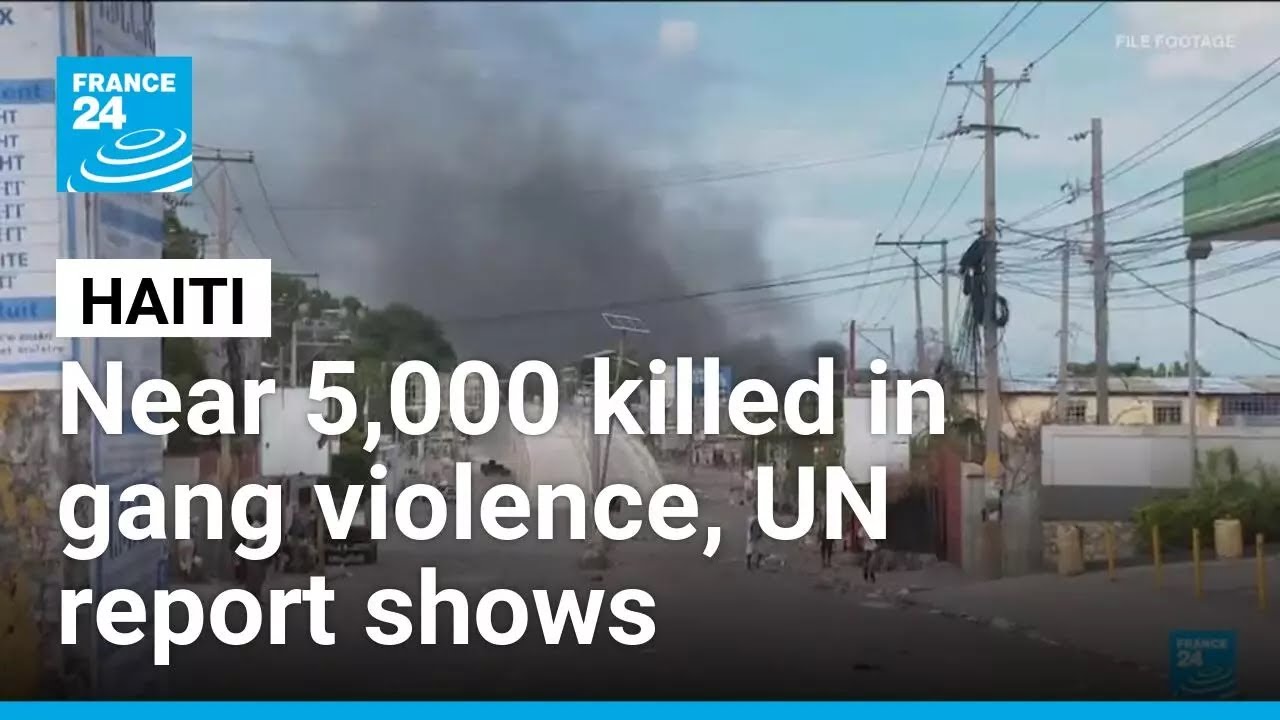 Haiti gang violence claims 5,000 lives in less than a year, UN report ...