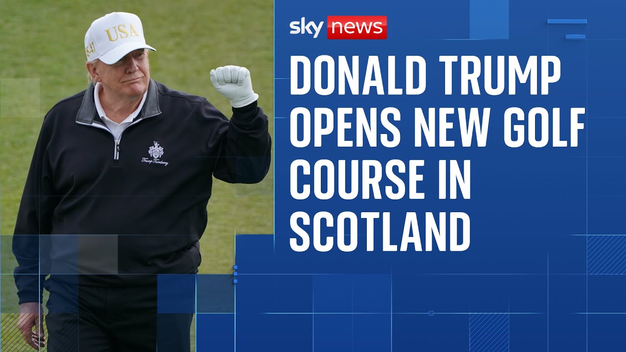 Trump's opening ceremony for International Golf Links Aberdeen - World News