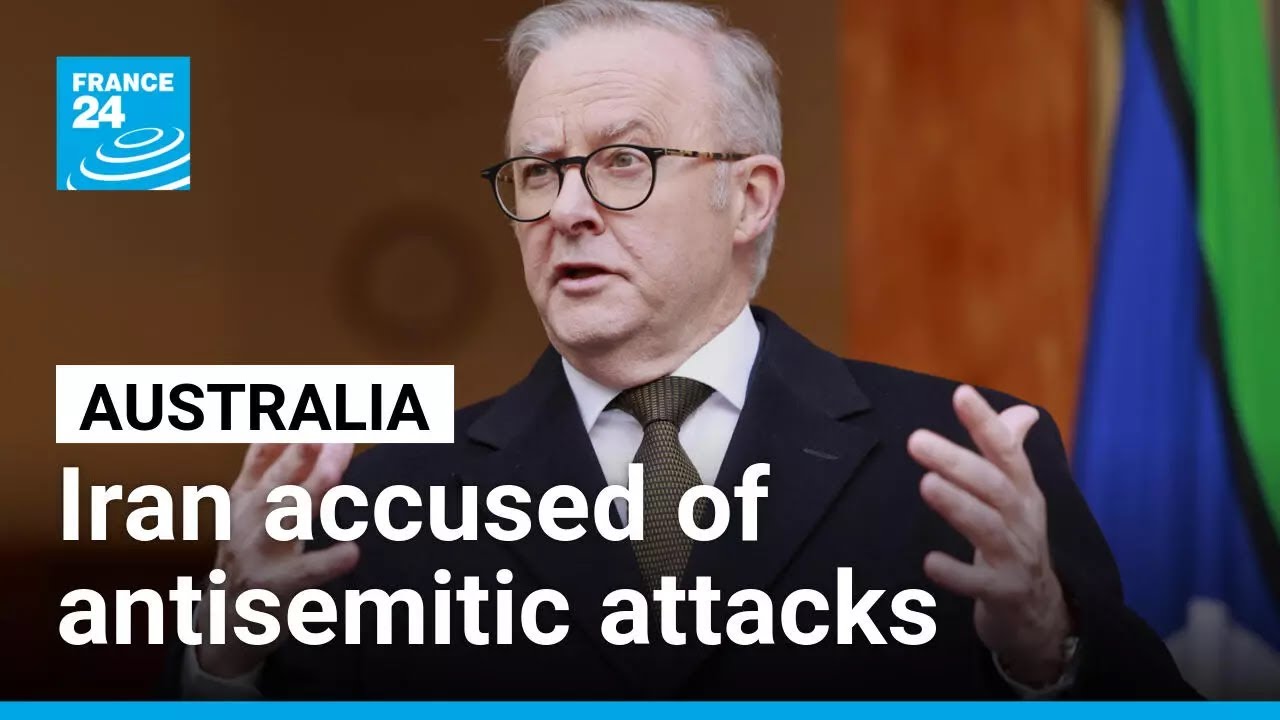 Australia accuses Iran of organizing antisemitic attacks and expels ...