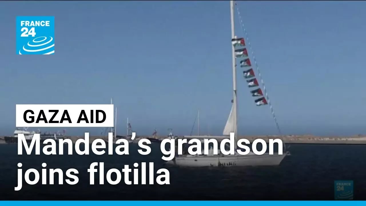 Mandela’s grandson joins flotilla carrying aid to Gaza • FRANCE 24 ...