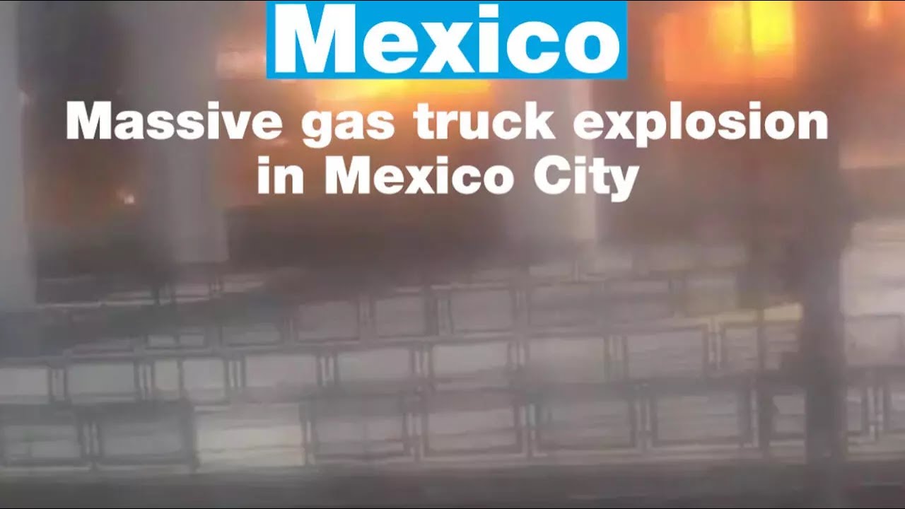 #Mexico: Massive gas truck #explosion in Mexico City • FRANCE 24 ...