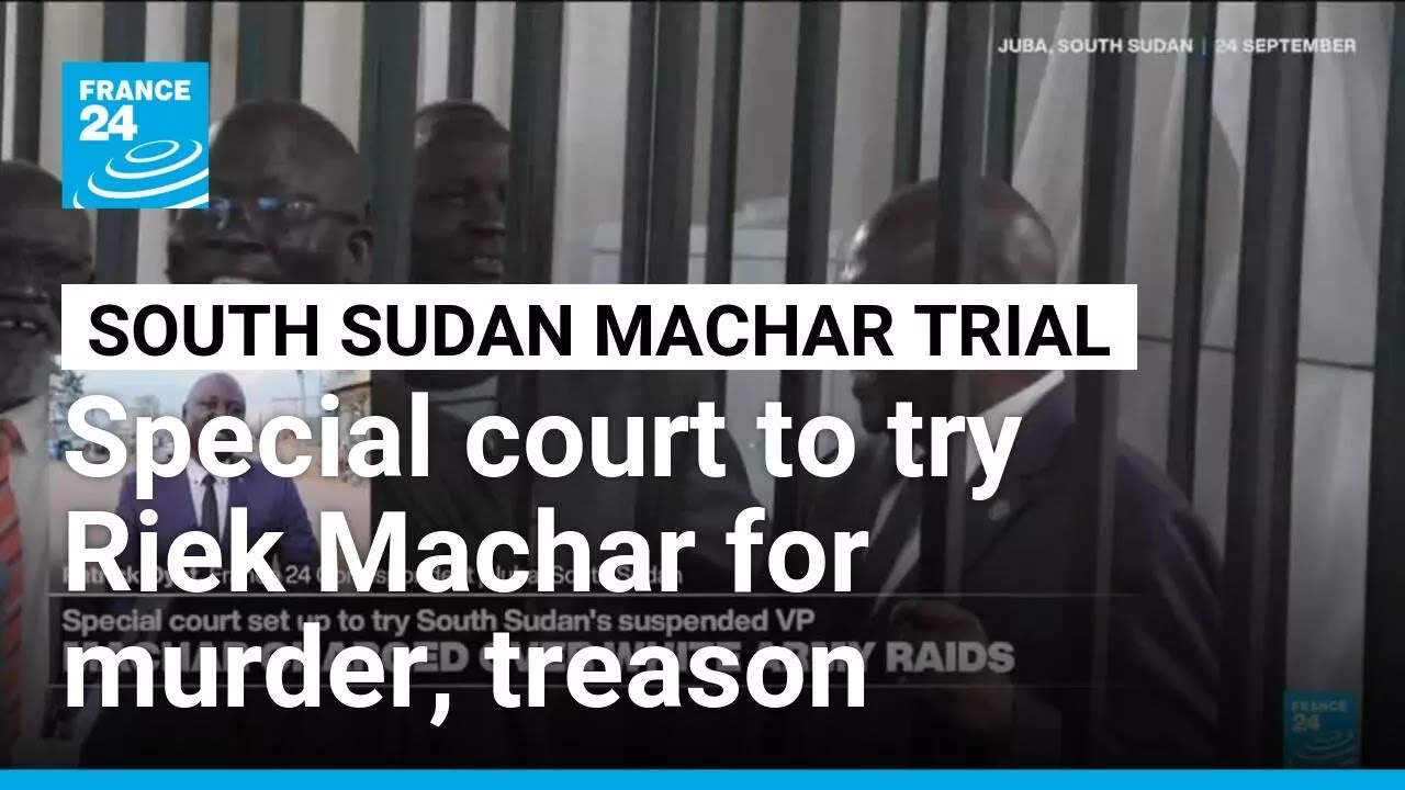 Special court to try South Sudan's Riek Machar on murder and treason ...