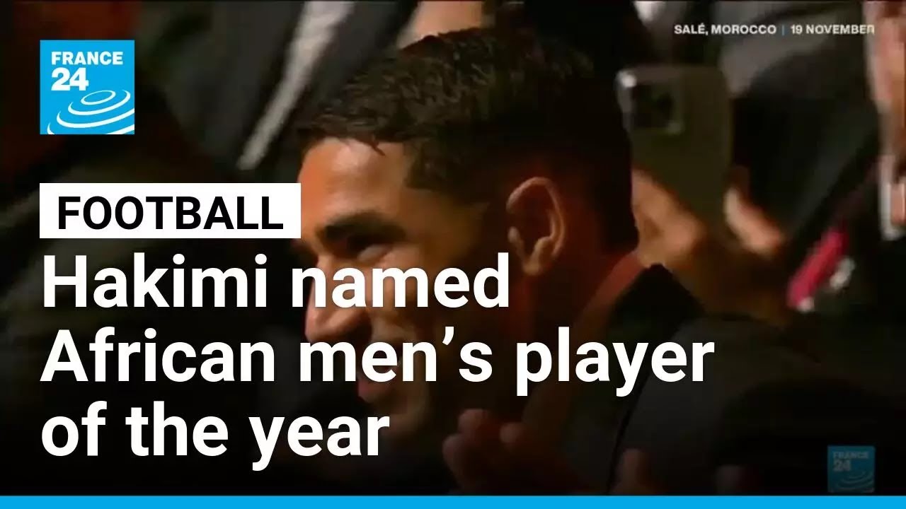 Morrocco captain Achraf Hakimi named African men’s player of the year ...