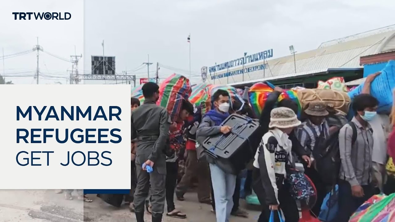 Thousands of Myanmar refugees issued work permits in Thailand - World News