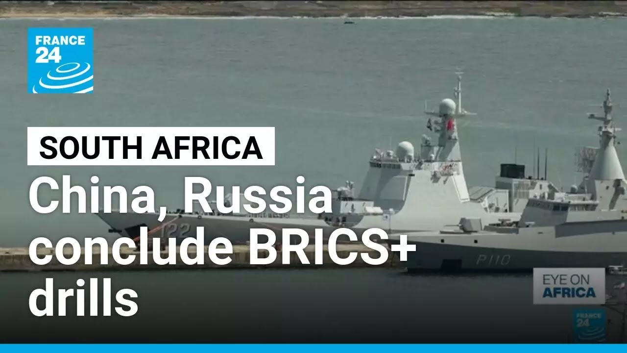 China, Russia conclude BRICS+ naval drills in South Africa amid ...