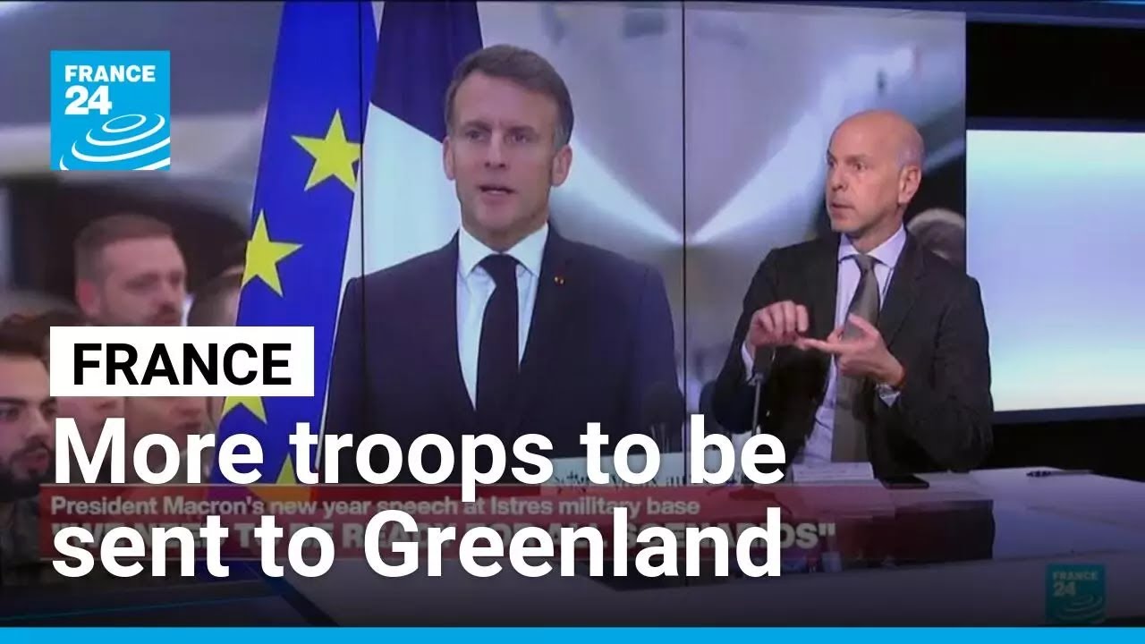 France to send more forces to Greenland, says Emmanuel Macron • FRANCE ...