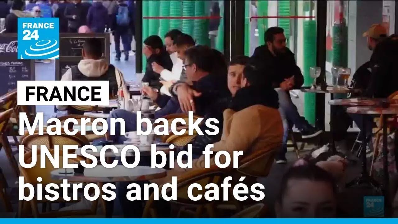 Macron backs UNESCO bid for French bistros and cafés • FRANCE 24 ...