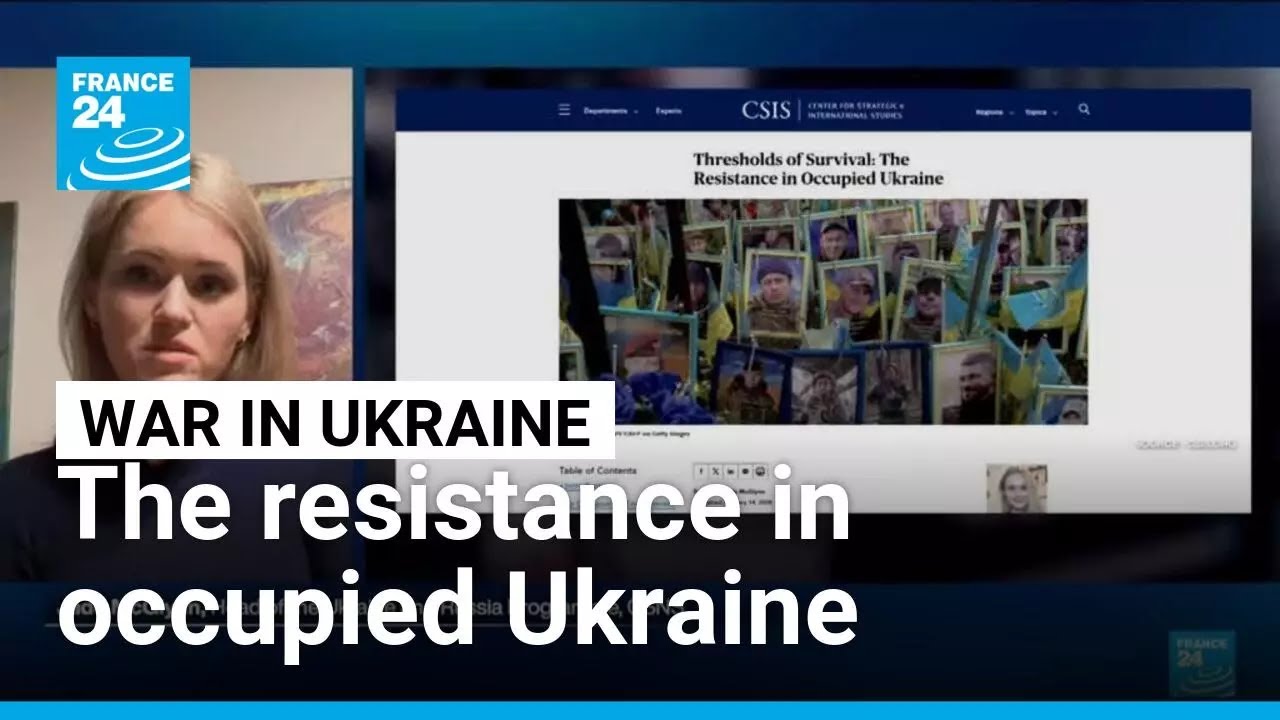 Resistance in occupied Ukraine 'under constant surveillance' • FRANCE ...