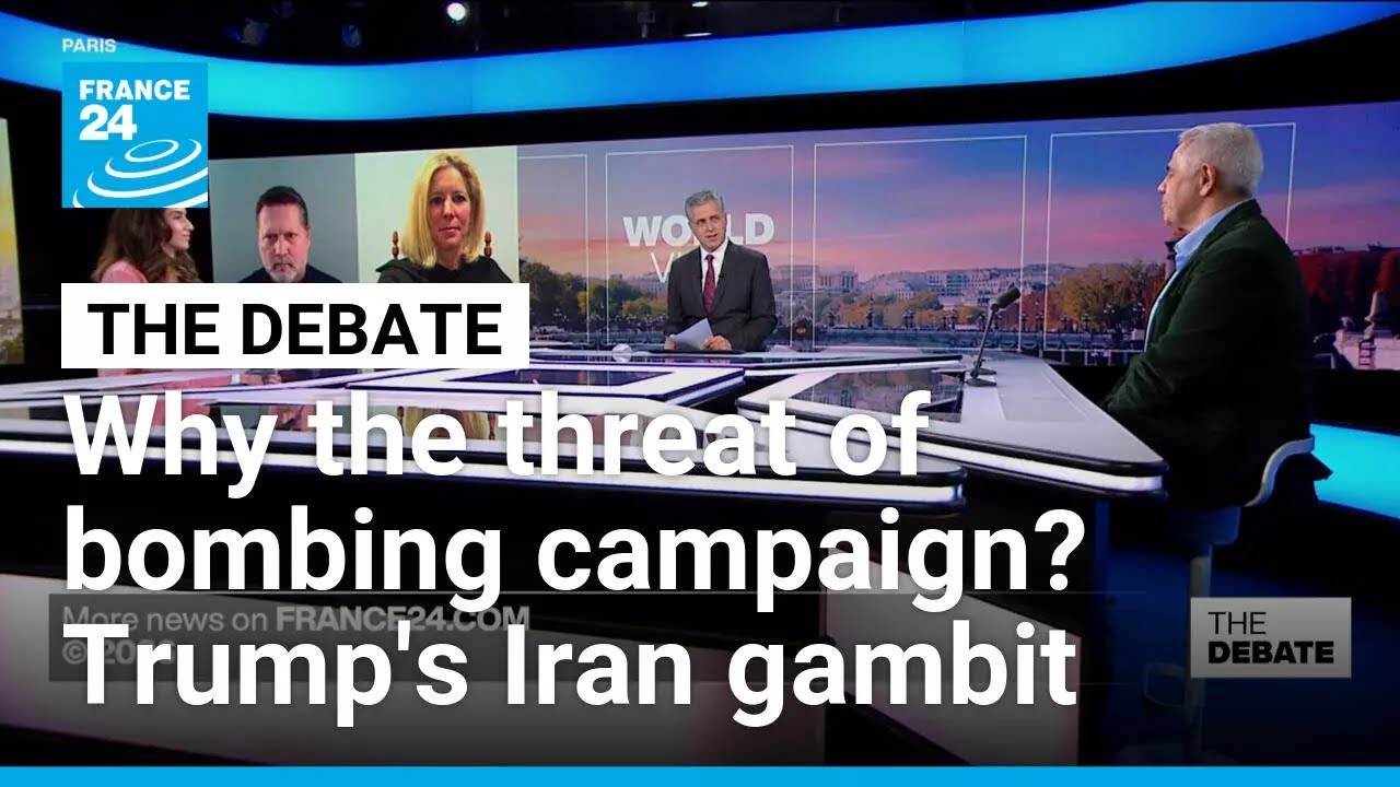 Why the threat of bombing campaign? Trump's Iran gambit • FRANCE 24 ...