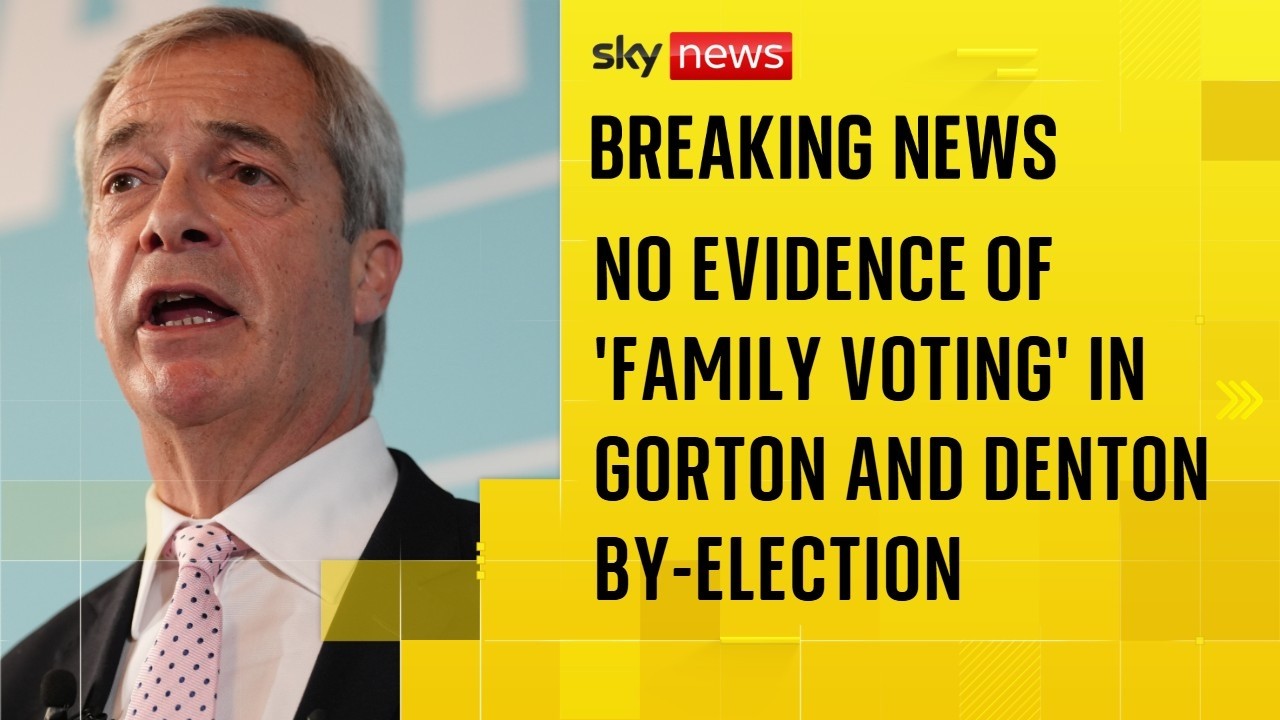 No evidence of 'family voting' in Gorton and Denton by-election, police ...